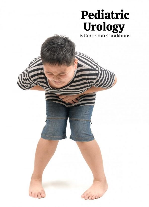 Getting Kids the Care They Need: 5 Common Pediatric Urology Conditions ...
