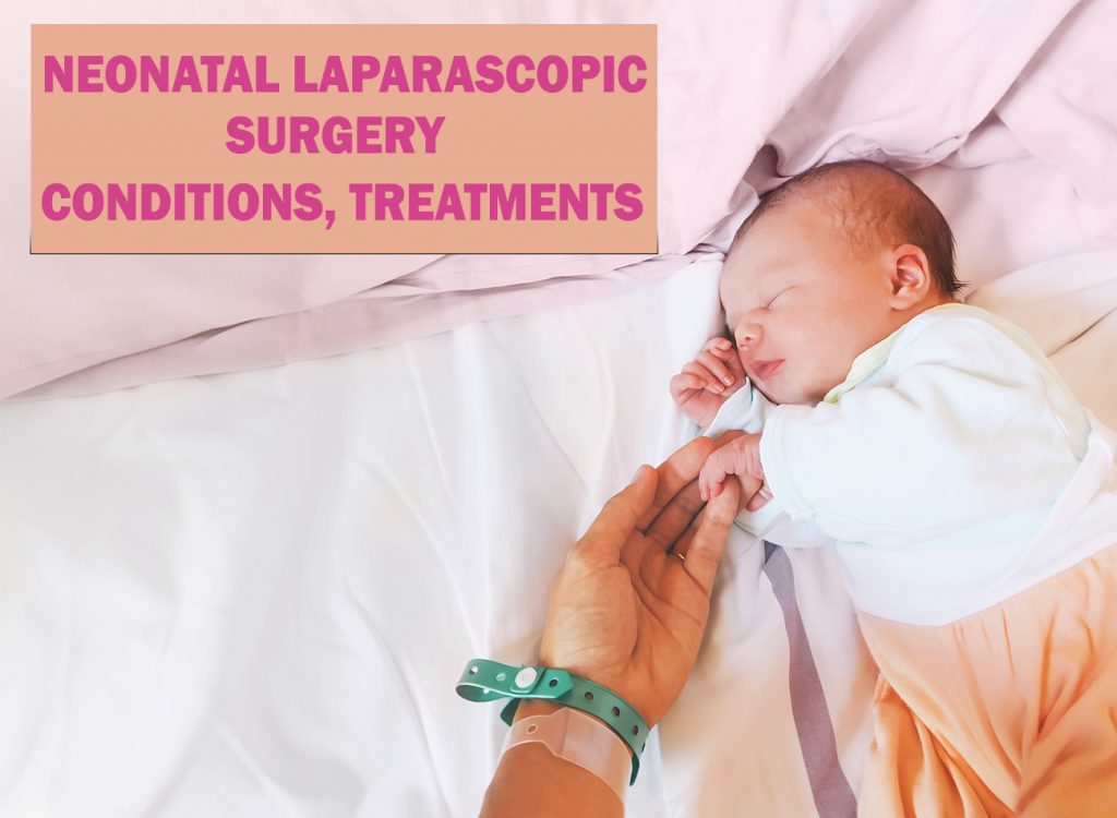 Neonatal Laparoscopic Surgery: Conditions and Treatments | Dr. Vishesh ...