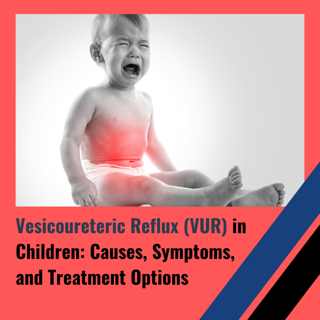 Vesicoureteric Reflux(VUR) in Children | Dr. Vishesh Dikshit
