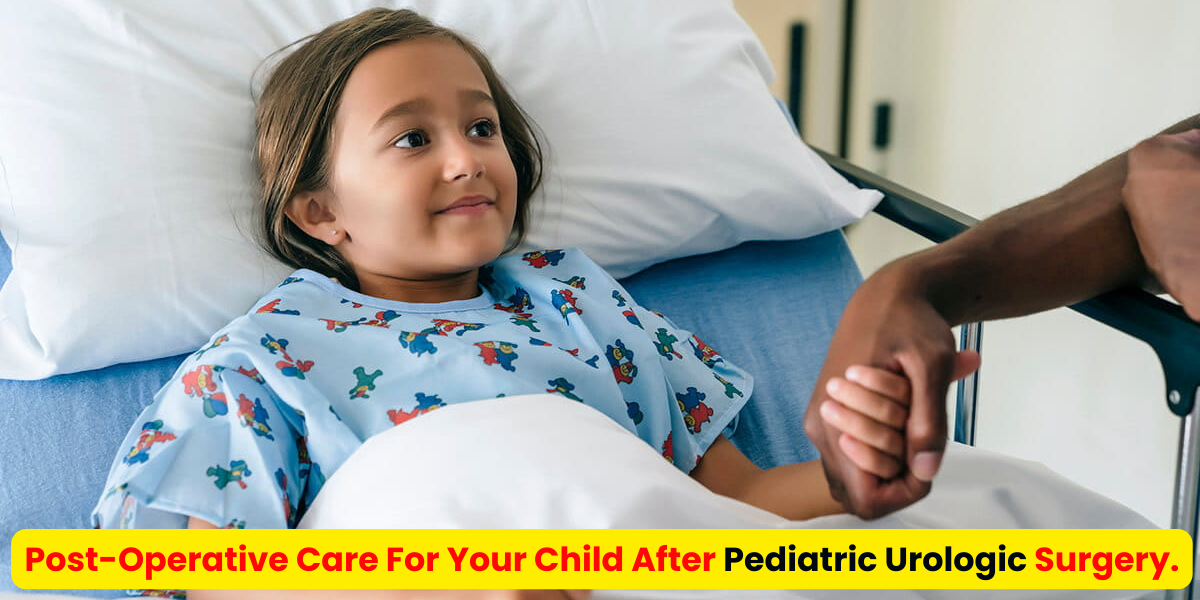 Post-Operative Care For Your Child After Pediatric Urologic Surgery.